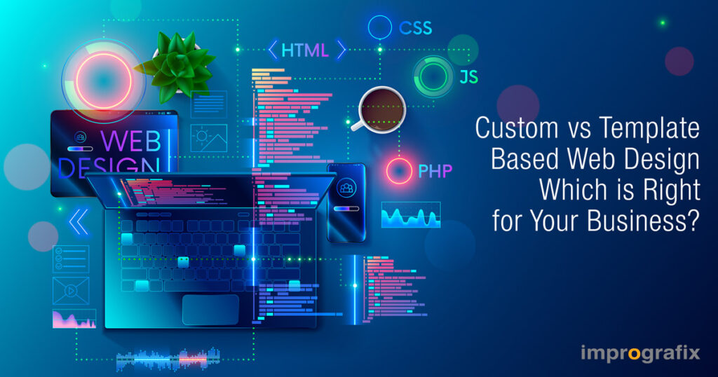 Custom vs. Template Web Design: Best Choice for Your Business